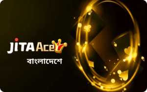 Jita Ace - বাংলাদেশের জন্য লাইসেন্সকৃত ক্যাসিনো এবং বেটিং সাইট